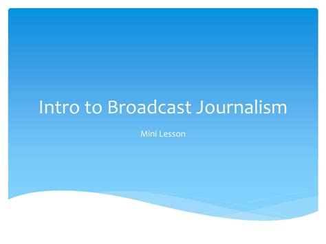 Ppt Intro To Broadcast Journalism Powerpoint Presentation Free Download Id 6388736