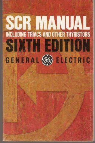 SCR Manual Including Triacs And Other Thyristors By General Electric Goodreads