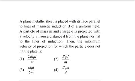 A Plane Metallic Sheet Is Placed With Its Face Parallel To Lines Of Magne