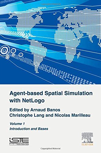 Agent Based Spatial Simulation With Netlogo Volume 1 Int Inspire