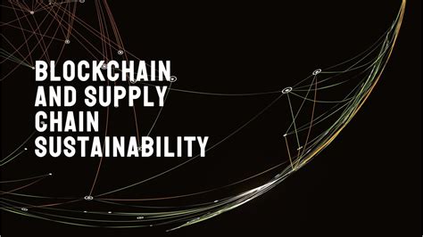 The Role Of Blockchain In Enhancing Supply Chain Sustainability