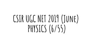 Csr Ugc Net Phy June19 Physics Q 6 Of 55 Solution PPT