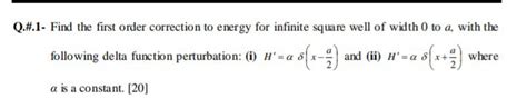 Solved Q 1 Find The First Order Correction To Energy For