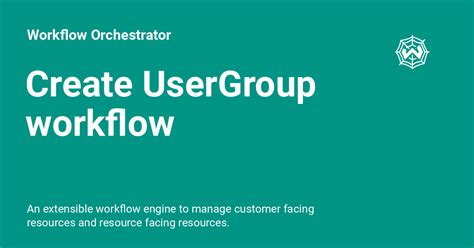 Create Usergroup Workflow Workflow Orchestrator