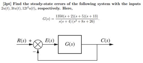 solved [2pt] find the steady state errors of the following