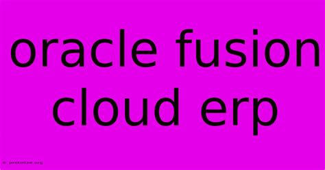 Oracle Fusion Cloud Erp