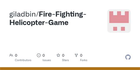 GitHub Giladbin Fire Fighting Helicopter Game