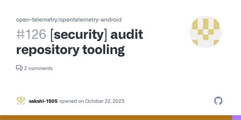 Security Audit Repository Tooling · Issue 126 · Open Telemetry
