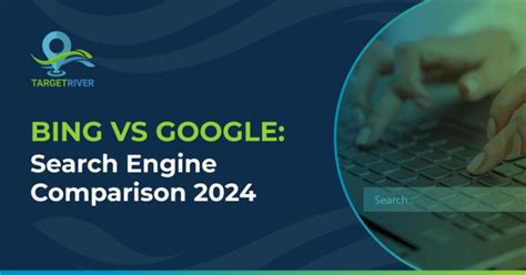 Bing Vs Google Search Engine Comparison 2024