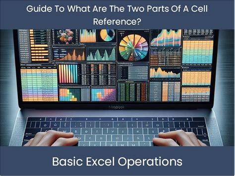 guide to what are the two parts of a cell reference excel