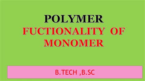 Polymers Functionality Of Monomer Functionality Of Polymer Btech