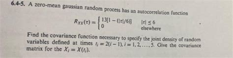 Solved A Zero Mean Gaussian Random Process Has An Chegg