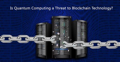 Is Quantum Computing A Threat To Blockchain Technology
