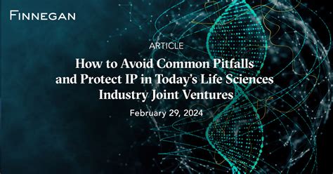 How To Avoid Common Pitfalls And Protect Ip In Todays Life Sciences Industry Joint Ventures