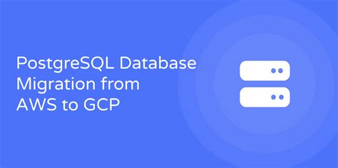 Postgresql Database Migrating From Aws To Gcp