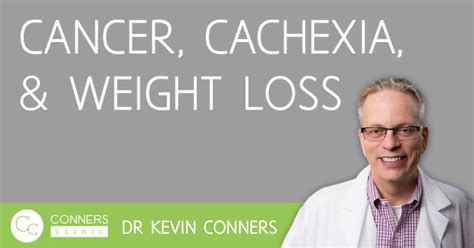 Cancer Cachexia And Weight LossConners Clinic Alternative Cancer Coaching