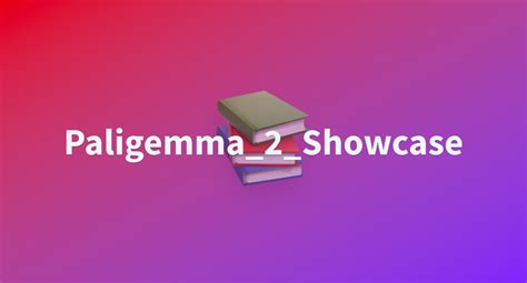 Paligemma Showcase A Hugging Face Space By Wyunanto