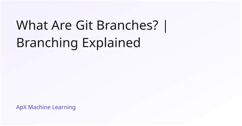 What Are Git Branches Branching Explained
