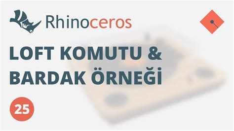 Yakın Kampüs Rhinoceros Ders 25 Loft Komutu Ve Bardak Örneği Youtube