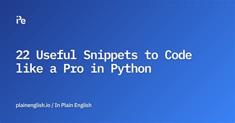 22 Useful Snippets To Code Like A Pro In Python