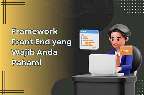 Framework Front End Yang Wajib Anda Pahami Crosstechno Web App Developer