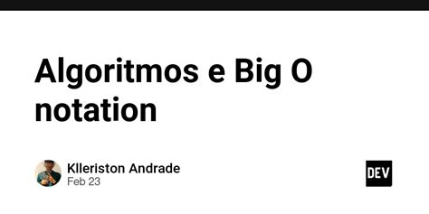 Algoritmos E Big O Notation Dev Community