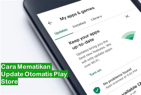 Cara Mematikan Update Otomatis Play Store Agar Ruang Penyimpanan Tidak Cepat Penuh Rancah Post