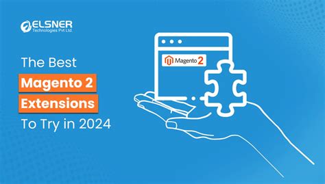 Top Magento 2 Extensions To Try In 2024 For Your Online Store Elsner Technologies