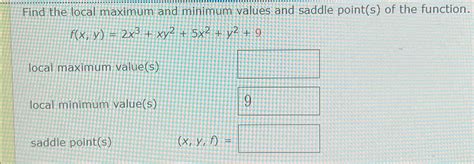 Solved Find the local maximum and minimum values and saddle | Chegg.com