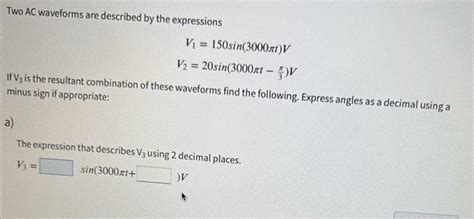 Solved Two Ac Waveforms Are Described By The Expressions