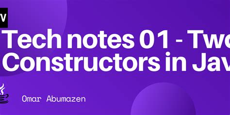 Tech Notes 01 Two Constructors In Java Dev Community
