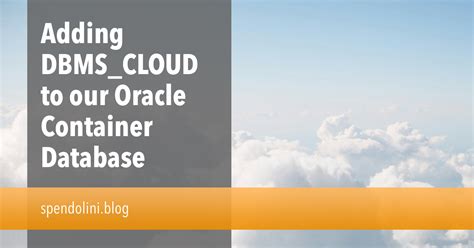 Adding Dbmscloud To Our Oracle Container Database