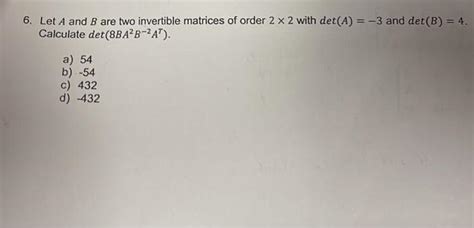 solved 6 let a and b are two invertible matrices of