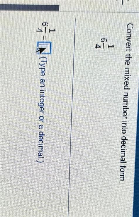 solved convert the mixed number into decimal form 614 614