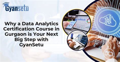 Why A Data Analytics Certification Course In Gurgaon Is Your Next Big Step With Gyansetu