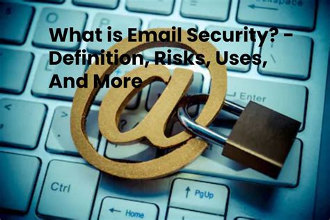What Is Email Security Definition Risks Uses And More