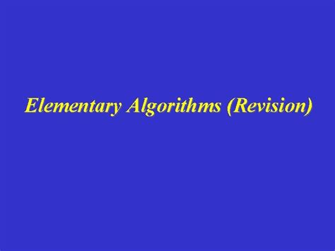 Elementary Algorithms Revision Overview Selection Sort Insertion Sort