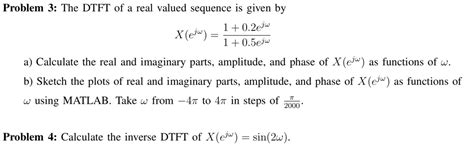 Solved Problem 3 The Dtft Of A Real Valued Sequence Is Given By 1 0 2ejw 1 0 5ejw A Calculate