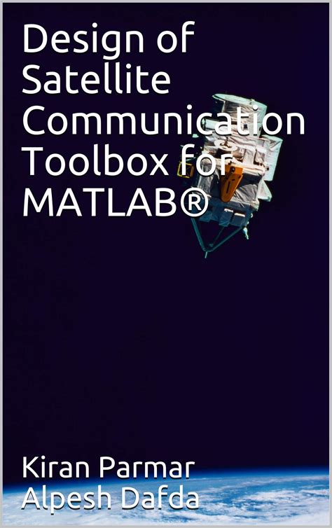 Design Of Satellite Communication Toolbox For Matlab® By Kiran Parmar