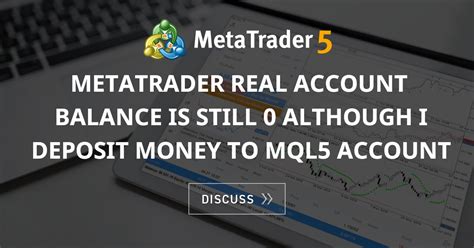 Metatrader Real Account Balance Is Still 0 Although I Deposit Money To Mql5 Account Trading