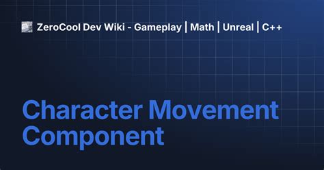 Character Movement Component Zerocool Dev Wiki Gameplay Math Unreal C
