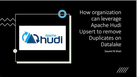 How Organization Can Leverage Apache Hudi Upsert To Remove Duplicates On Datalake Labs Youtube