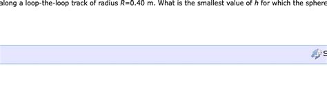 along a loop-the-loop track of radius R=0.40m. ﻿What | Chegg.com