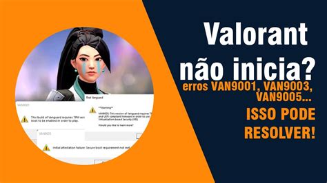 Valorant NÃo Inicia Erro Van9001 Van9003 Van9008 Ou Van9005 Youtube