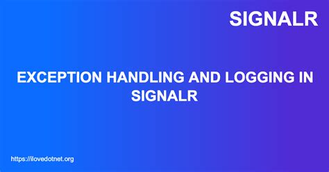 Exception Handling And Logging In Signalr I ️ Dotnet