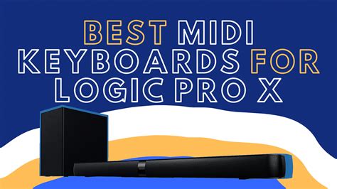Best MIDI Keyboards For Logic Pro X Available This