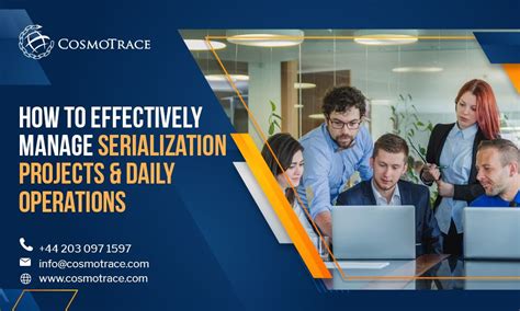 How To Effectively Manage Serialization Projects And Daily Operations While Adhering To Global