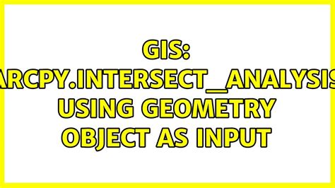 GIS Arcpy Intersect Analysis Using Geometry Object As Input Solutions YouTube