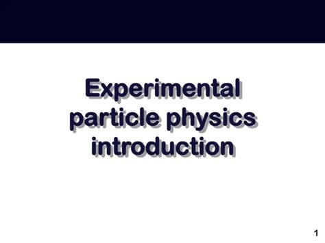Ppt Introduction To Particle Physics Powerpoint Presentation Free Download Id1195337