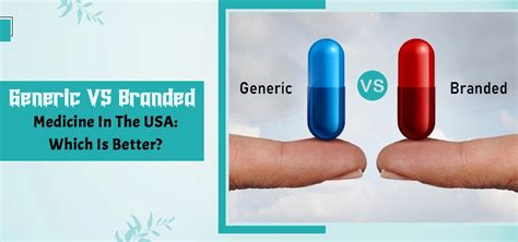 Generic Vs Branded Medicine In The Usa Which Is Better